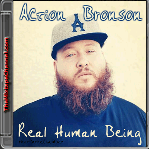 ACTION BRONSON - REAL HUMAN BEING | TheMixtapeChannel.com