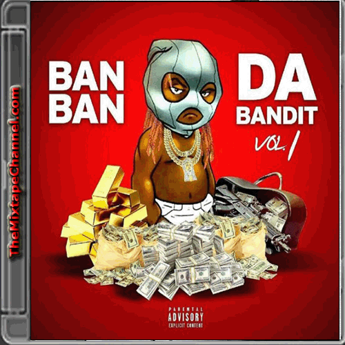 Ban Ban - Da Bandit Vol. 1 | TheMixtapeChannel.com