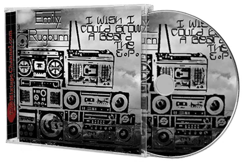 Emily Rugburn - I Wish I Could Grow a Beard | TheMixtapeChannel.com