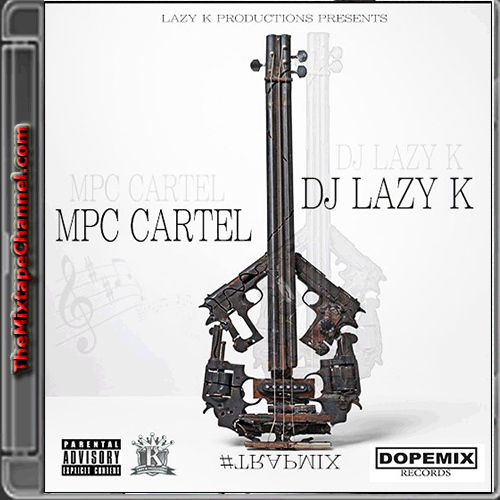 DJ Lazy K - MPC Cartel - Trap Mix | TheMixtapeChannel.com