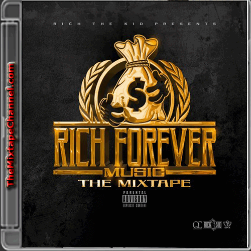 Rich The Kid Presents - Rich Forever Music | TheMixtapeChannel.com