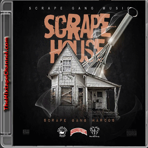 ScrapeGang Marcos - Scrape House | TheMixtapeChannel.com