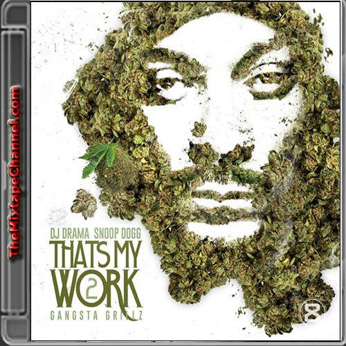 DJ Drama - Snoop Dogg - That's My Work | TheMixtapeChannel.com DJ Drama - Snoop Dogg - That's My Work | TheMixtapeChannel.com