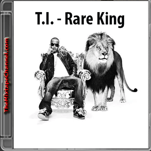 T.I. - Rare King | TheMixtapeChannel.com