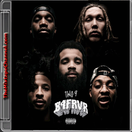 Two-9 - B4FRVR | TheMixtapeChannel.com