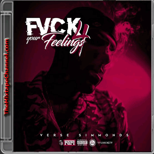 Verse Simmonds - Fuck Your Feelings 4 | TheMixtapeChannel.com