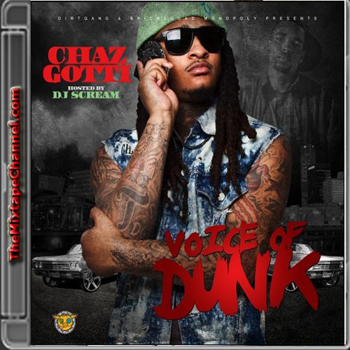 DJ Scream - Chaz Gotti - Voice Of Dunk | TheMixtapeChannel.com