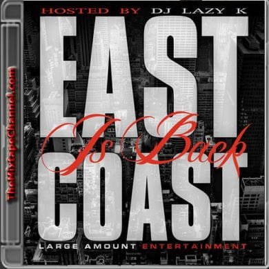 DJ Lazy K - East Coast Is Back | TheMixtapeChannel.com