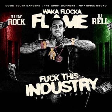 DJ Jay Rock & DJ Rell Present Waka Flocka Flame - Fu*k This Industry ...