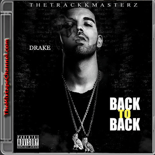 Drake - Back To Back | TheMixtapeChannel.com Drake - Back To Back | TheMixtapeChannel.com